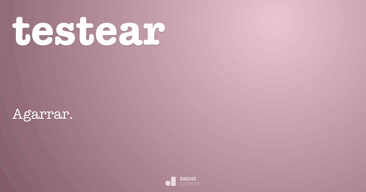 Testear - Dicio, Dicionário Online de Português