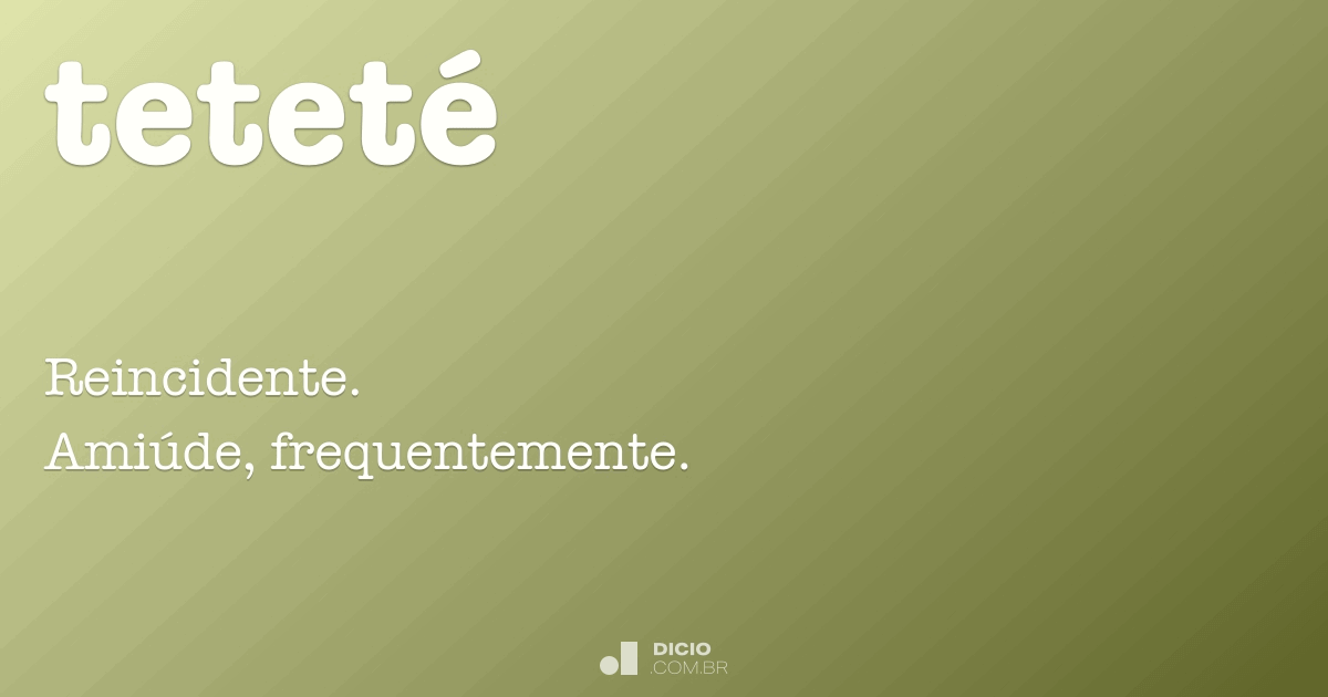 Teteté - Dicio, Dicionário Online de Português