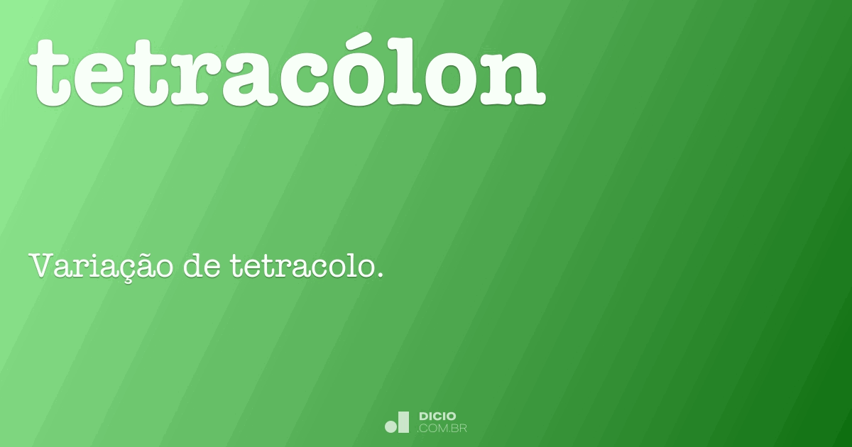 Tetracólon - Dicio, Dicionário Online de Português