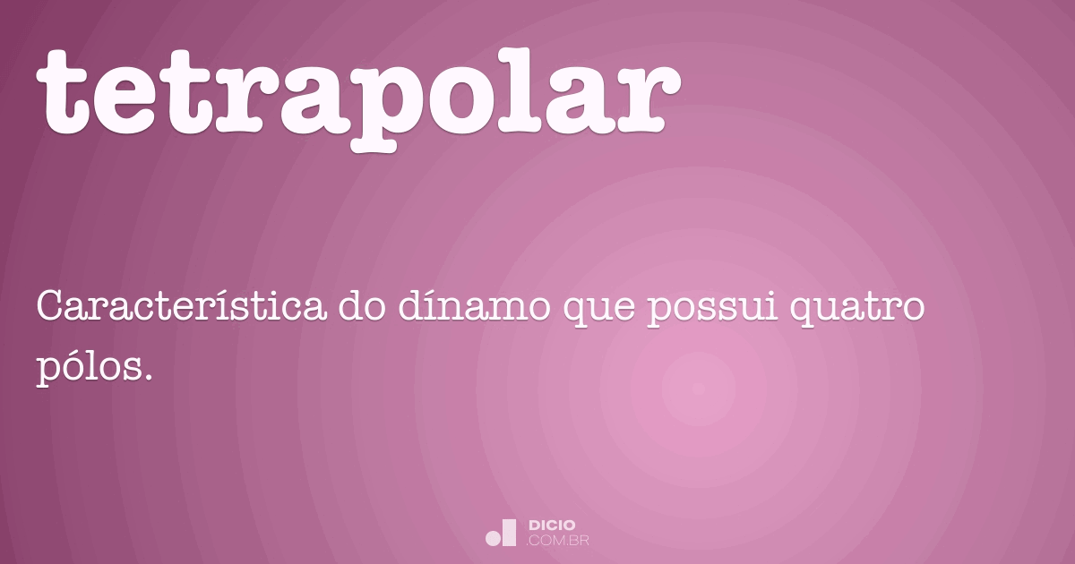 Tetrapolar - Dicio, Dicionário Online de Português