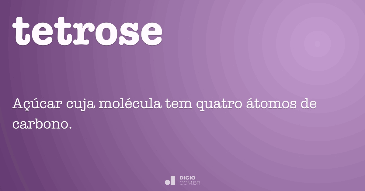 Tetrose - Dicio, Dicionário Online de Português