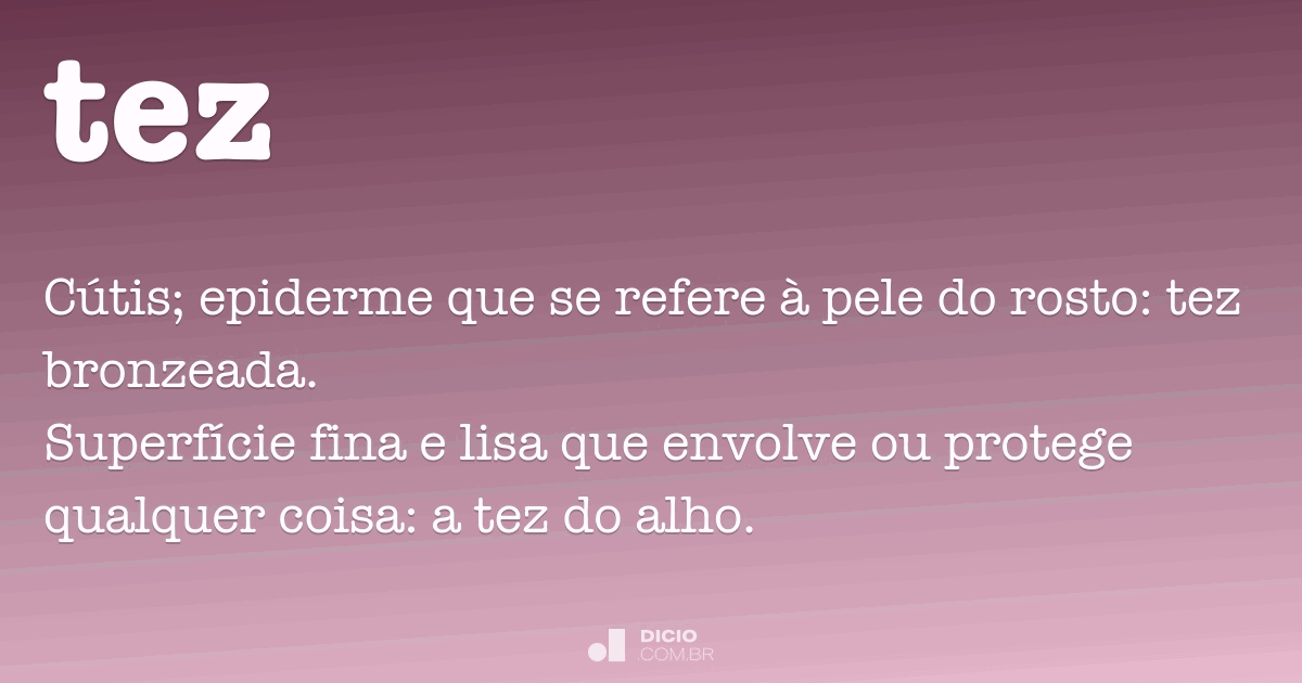 Tez - Dicio, Dicionário Online de Português