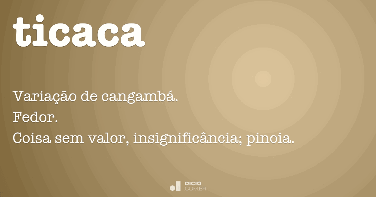 Ticaca - Dicio, Dicionário Online de Português