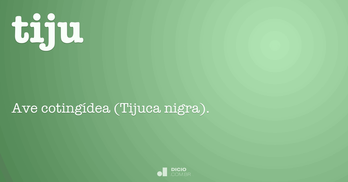 Tiju - Dicio, Dicionário Online de Português