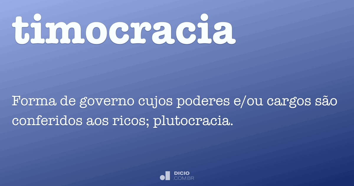 Timocracia - Dicio, Dicionário Online de Português
