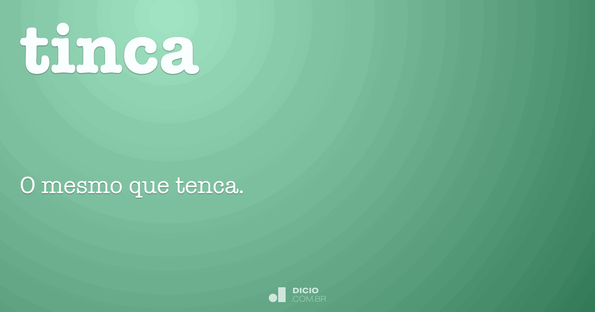 Tinca - Dicio, Dicionário Online de Português
