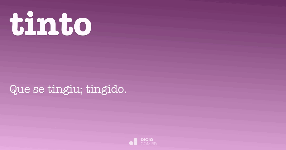 Tinto - Dicio, Dicionário Online de Português