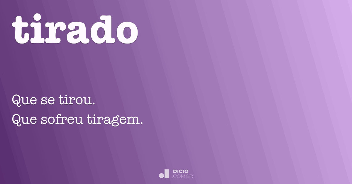 Tirado - Dicio, Dicionário Online de Português