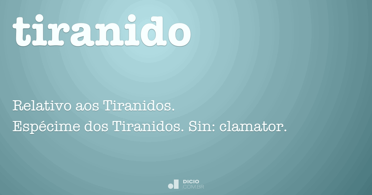 Tiranido - Dicio, Dicionário Online de Português