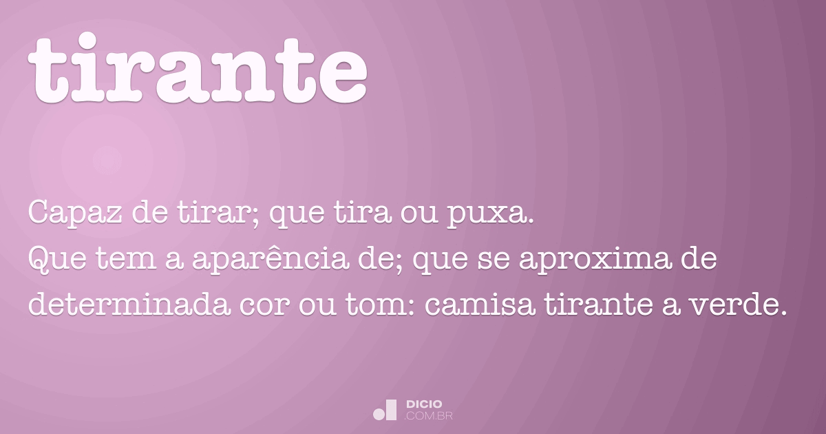 Tirante - Dicio, Dicionário Online de Português