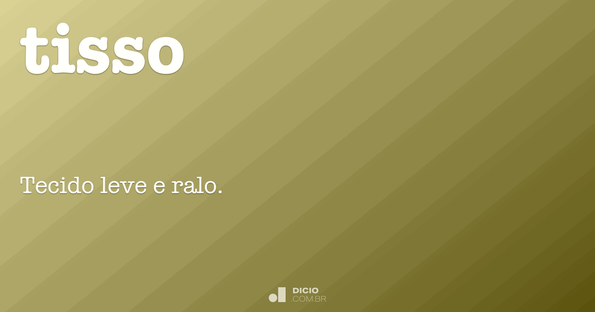 Tisso - Dicio, Dicionário Online de Português