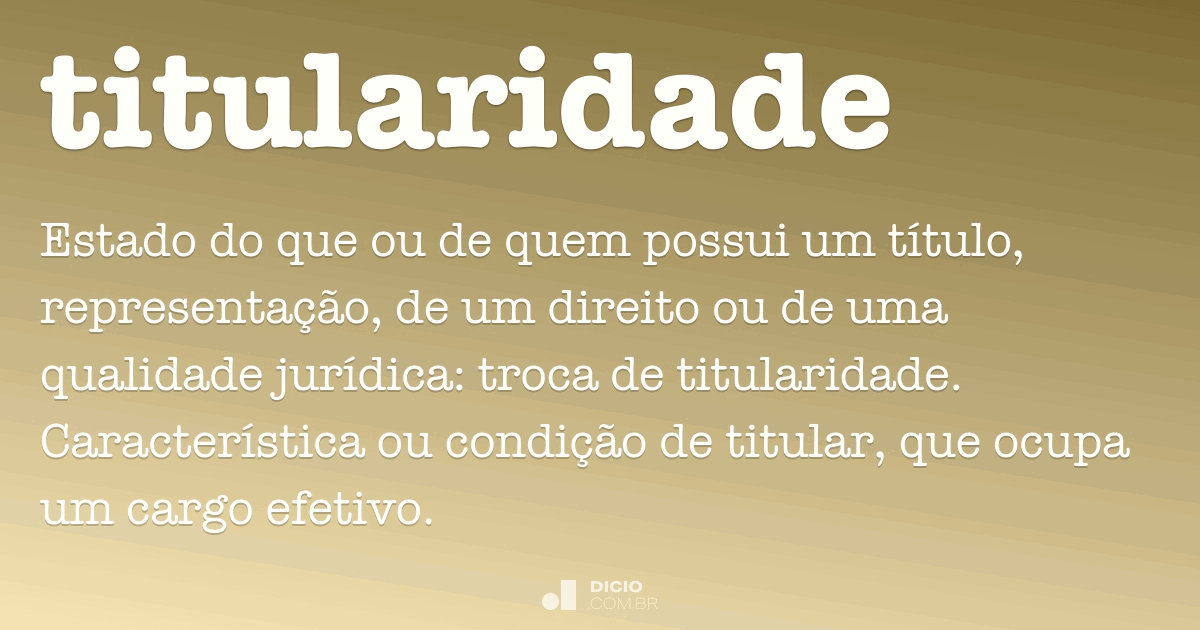 Titularidade - Dicio, Dicionário Online de Português