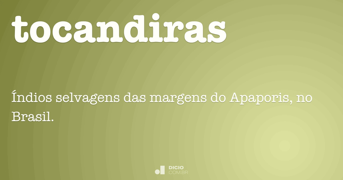 Tocandiras - Dicio, Dicionário Online de Português