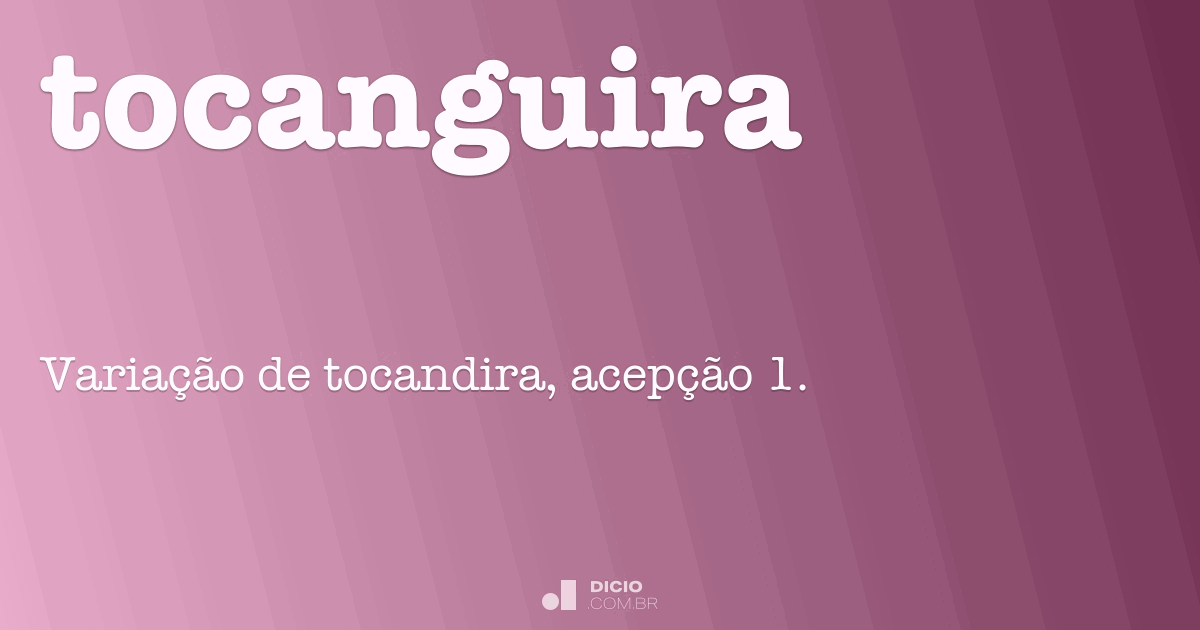 Tocanguira - Dicio, Dicionário Online de Português