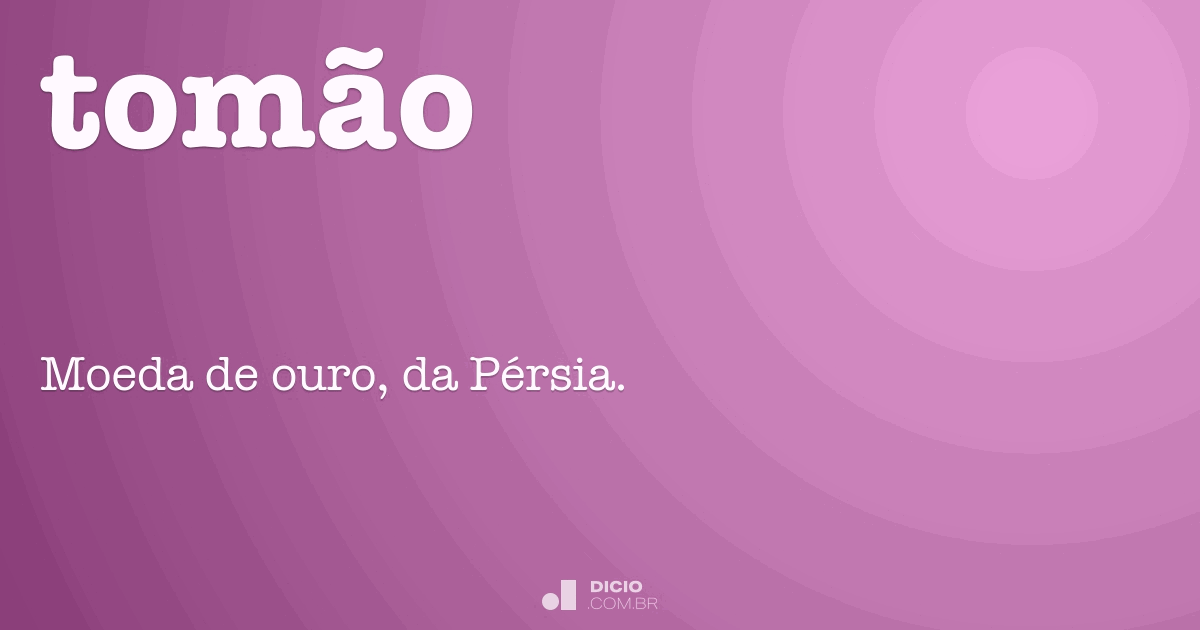 Tomão - Dicio, Dicionário Online de Português