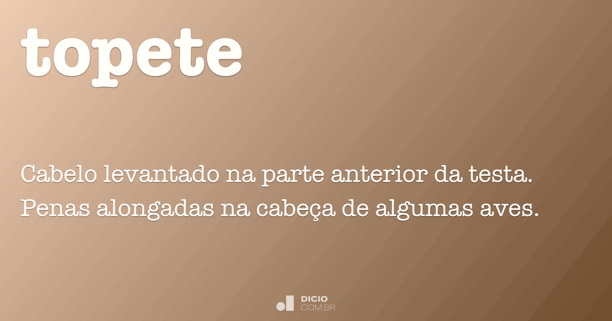 Topete - Dicio, Dicionário Online de Português