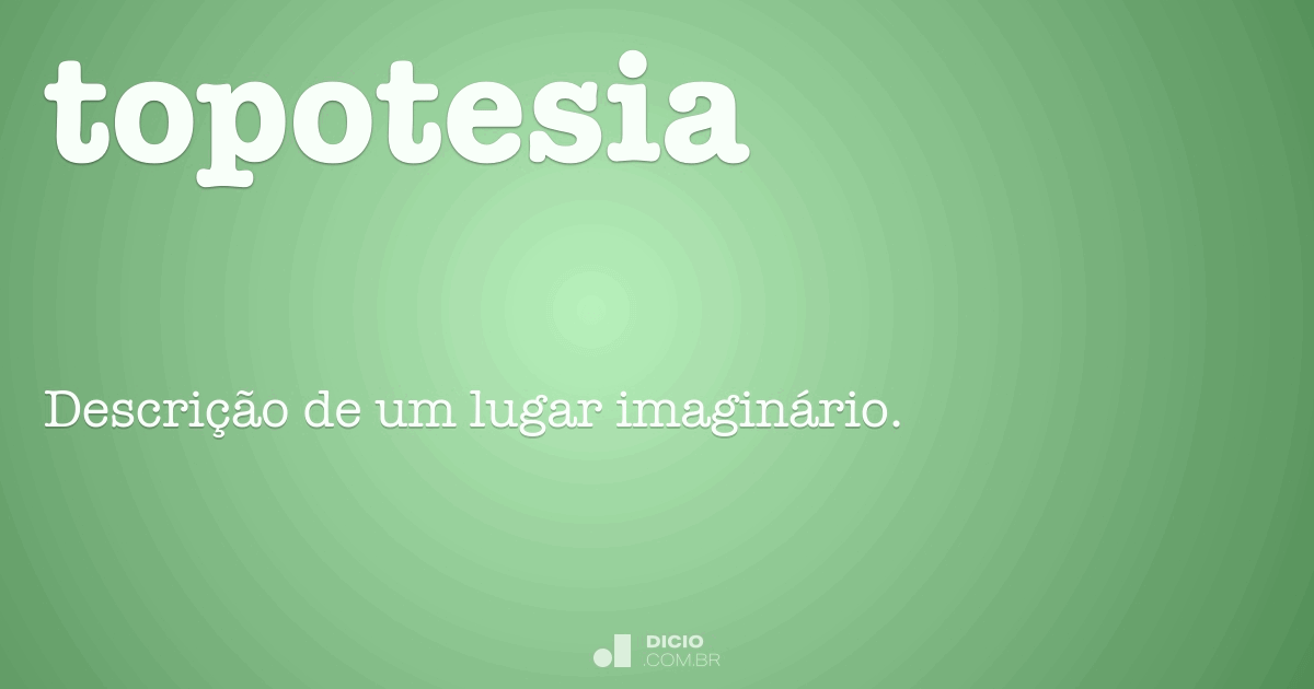 Topotesia - Dicio, Dicionário Online de Português