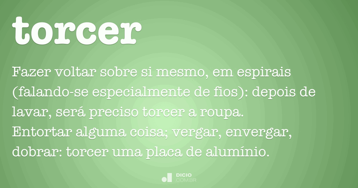 Torcer - Dicio, Dicionário Online de Português