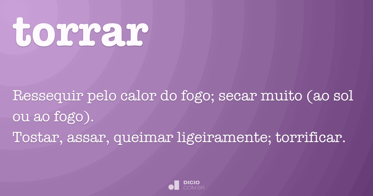 Torrar - Dicio, Dicionário Online de Português