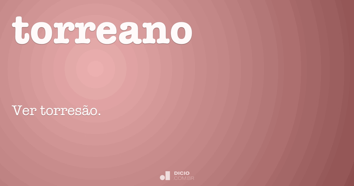 Torreano - Dicio, Dicionário Online de Português