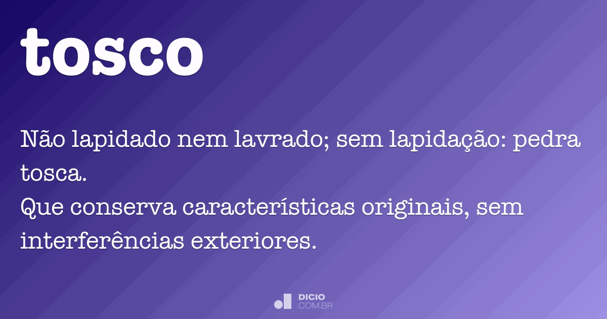Tosco - Dicio, Dicionário Online de Português