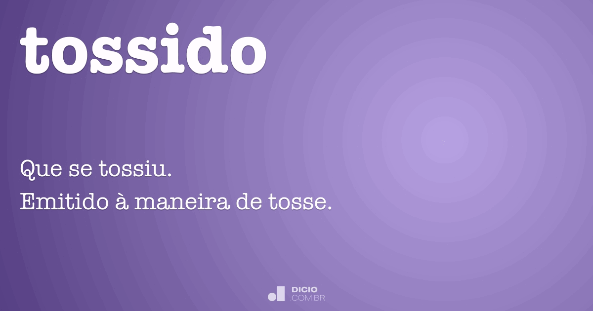 Tossido - Dicio, Dicionário Online de Português