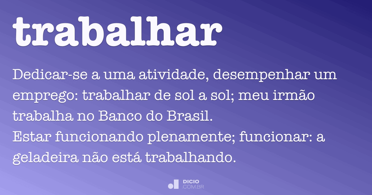 Trabalhar - Dicio, Dicionário Online de Português