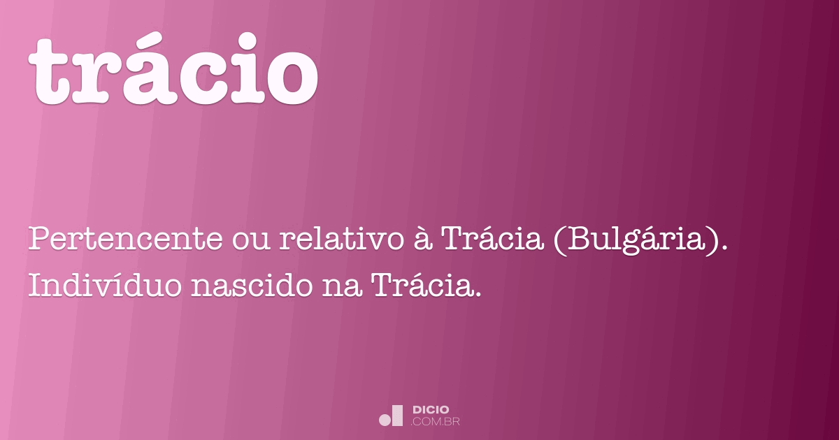 Trácio - Dicio, Dicionário Online de Português