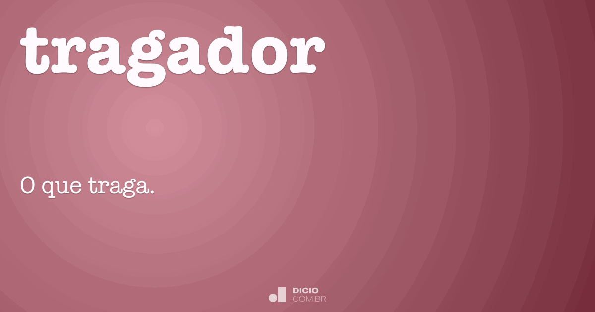 Tragador - Dicio, Dicionário Online de Português