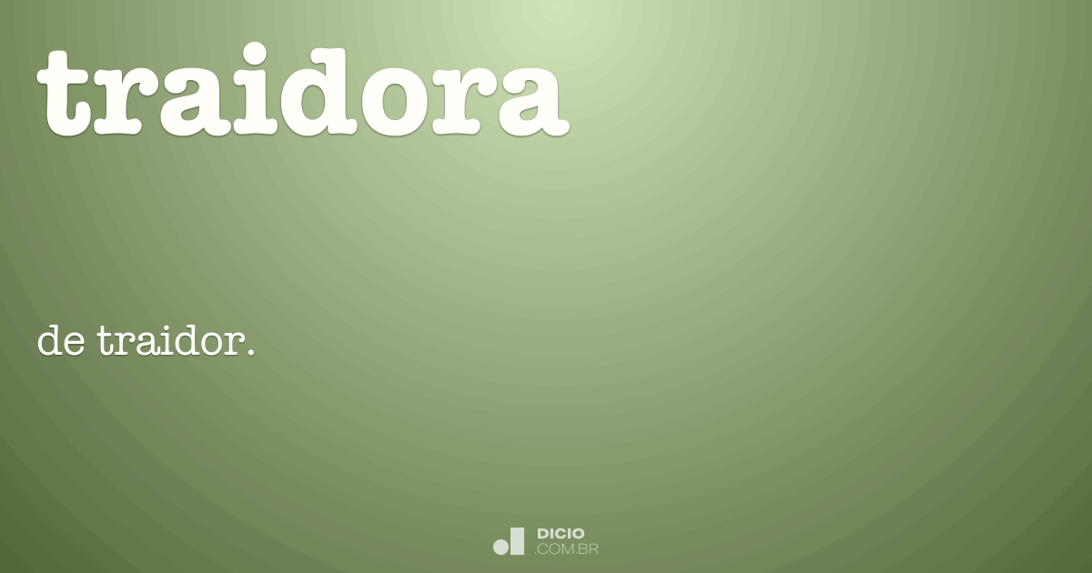 Traidora - Dicio, Dicionário Online de Português