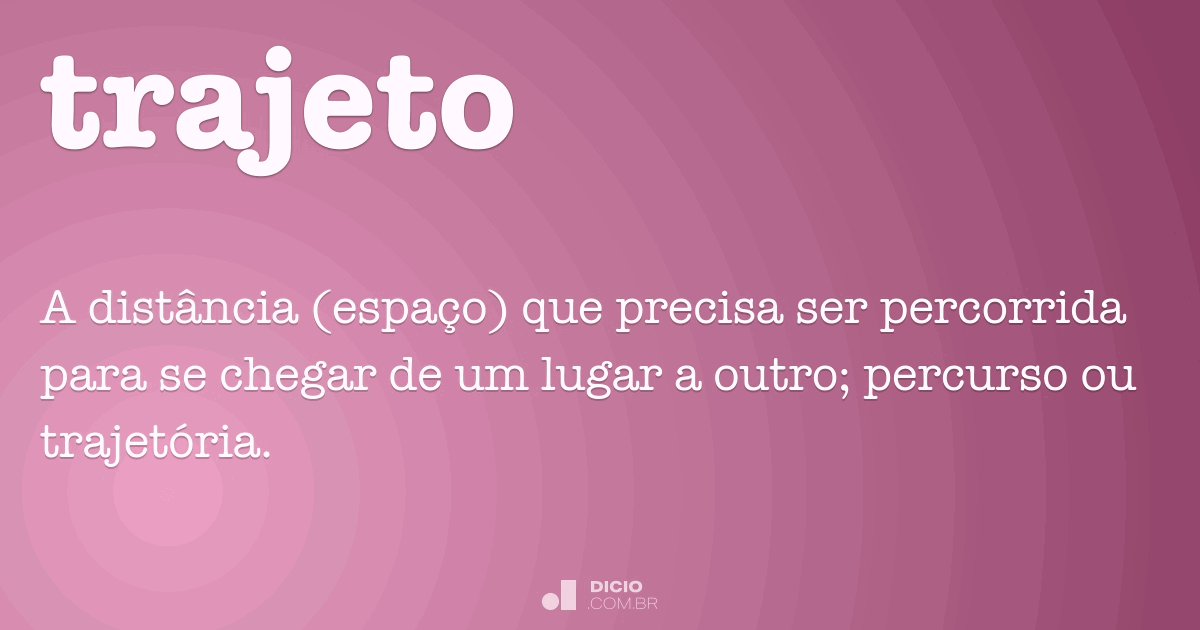Trajeto - Dicio, Dicionário Online de Português