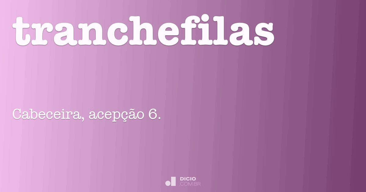 Tranchefilas - Dicio, Dicionário Online de Português