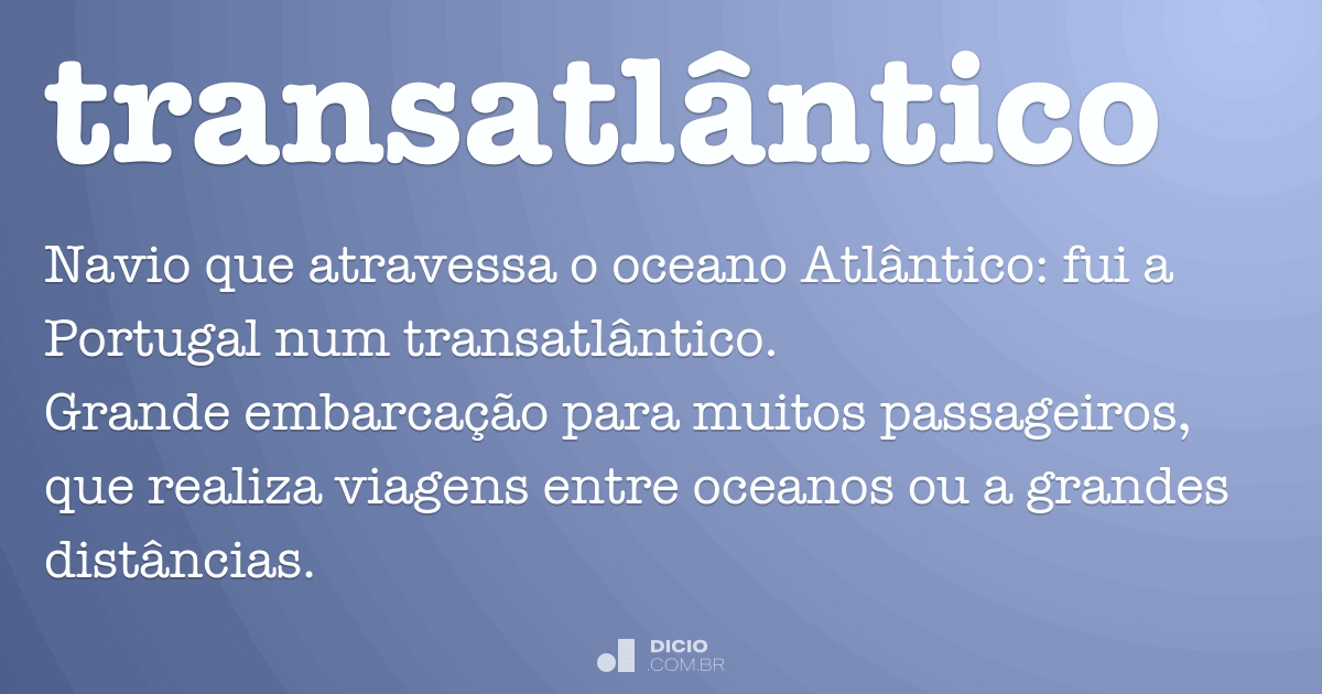 Transatlântico - Dicio, Dicionário Online de Português