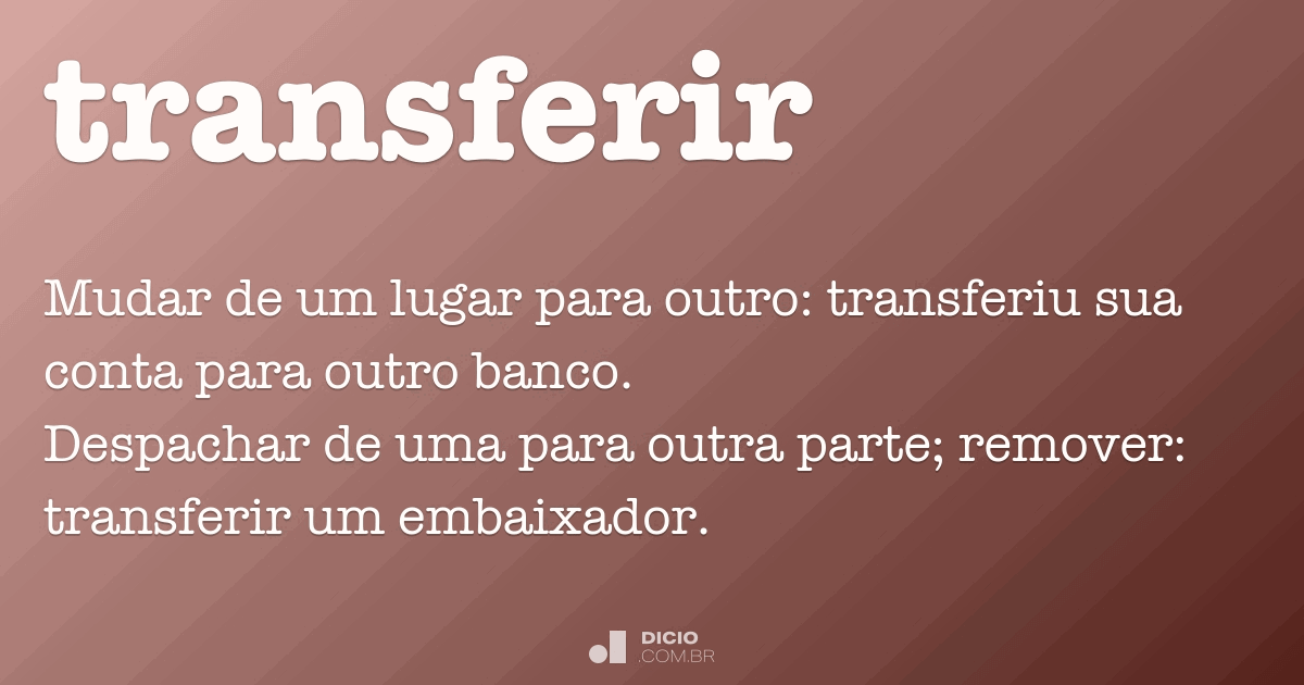 Transferir - Dicio, Dicionário Online de Português