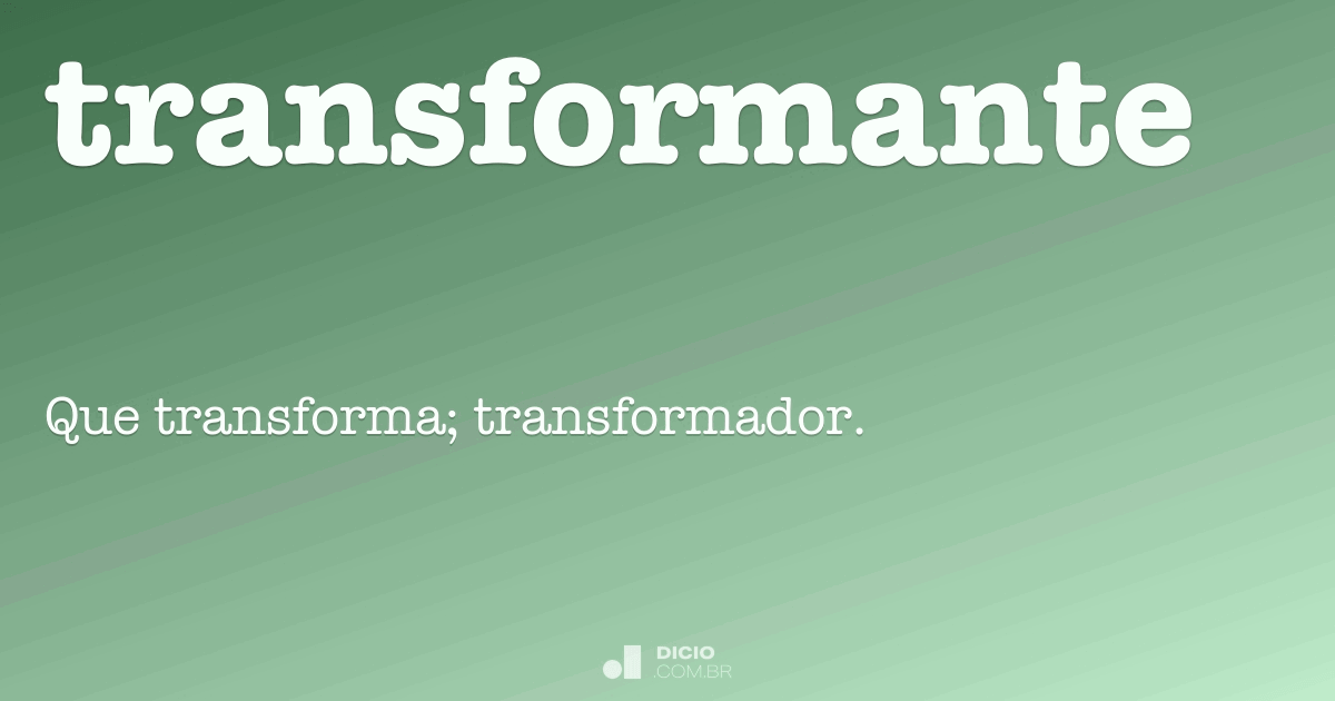 Transformante - Dicio, Dicionário Online de Português