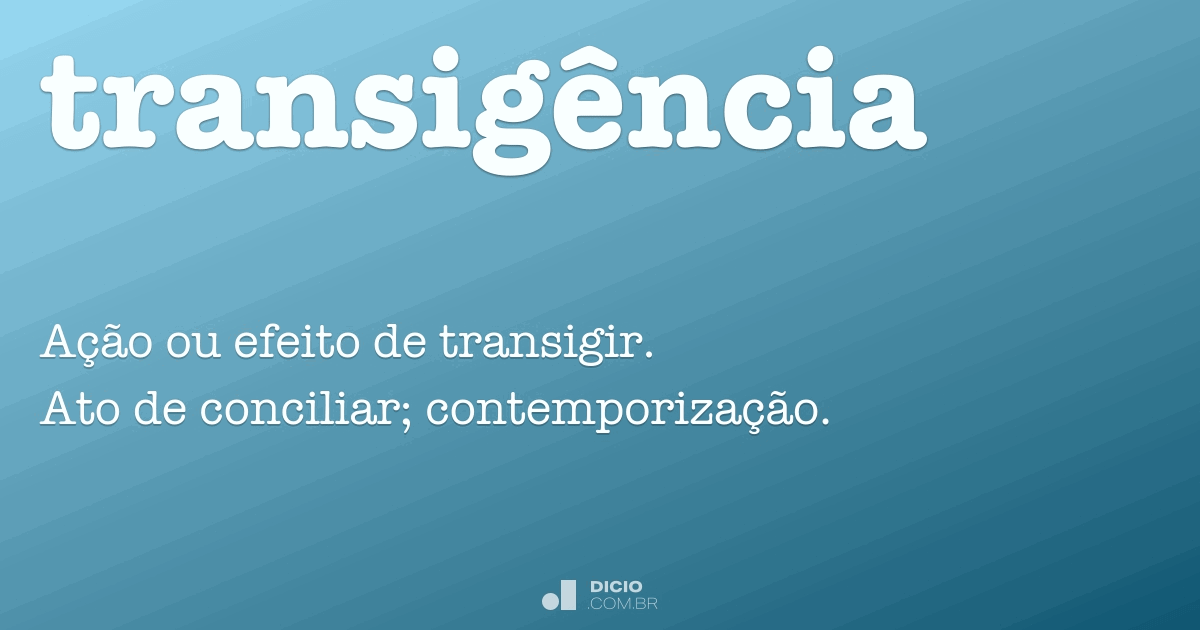 Transigência - Dicio, Dicionário Online de Português