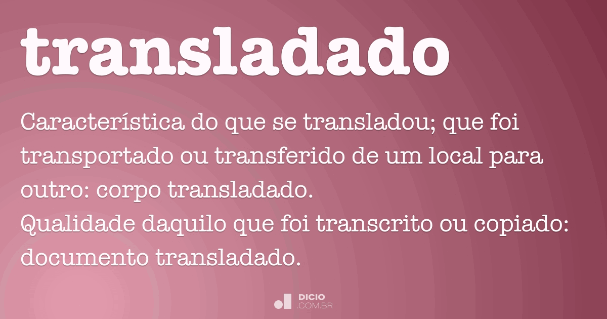 Transladado - Dicio, Dicionário Online de Português