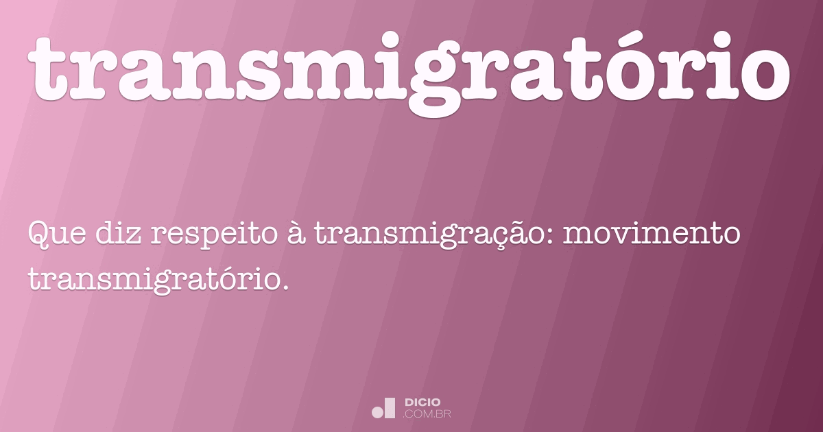 Transmigratório - Dicio, Dicionário Online de Português