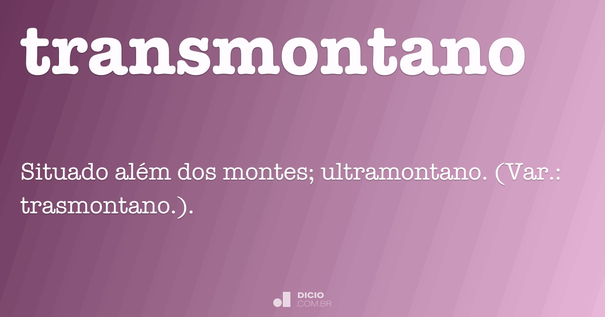 Transmontano - Dicio, Dicionário Online de Português