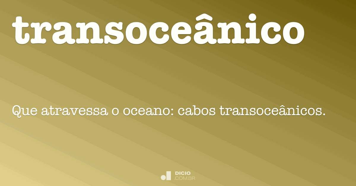 Transoceânico - Dicio, Dicionário Online de Português