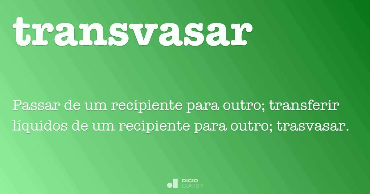 Transvasar - Dicio, Dicionário Online de Português