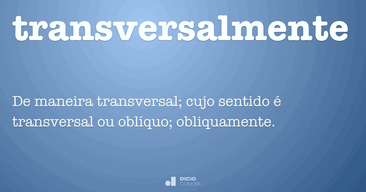 Transversalmente - Dicio, Dicionário Online de Português
