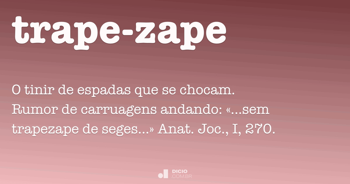 Trape-zape - Dicio, Dicionário Online de Português