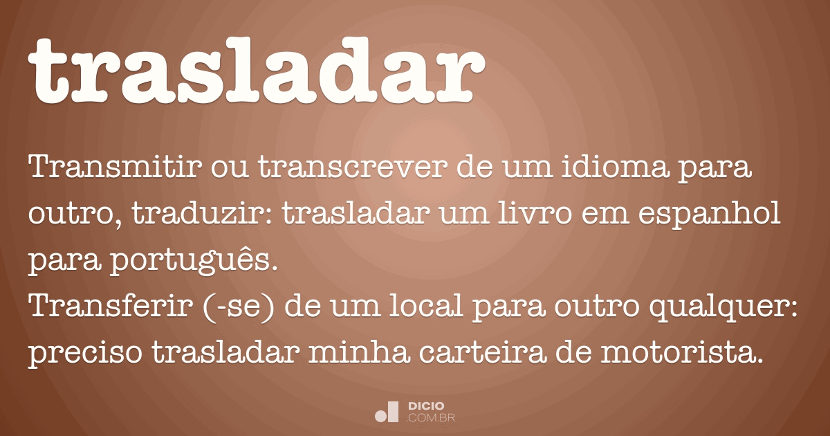 Trasladar - Dicio, Dicionário Online de Português