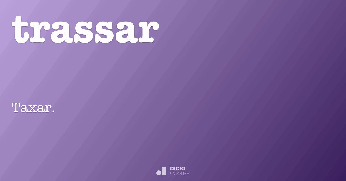 Trassar - Dicio, Dicionário Online de Português