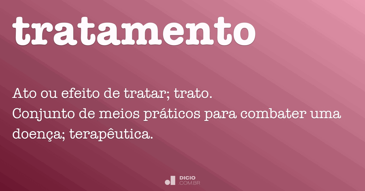 Tratamento - Dicio, Dicionário Online de Português