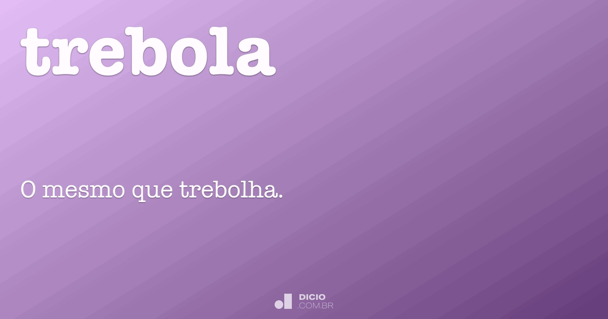 Trebola - Dicio, Dicionário Online de Português
