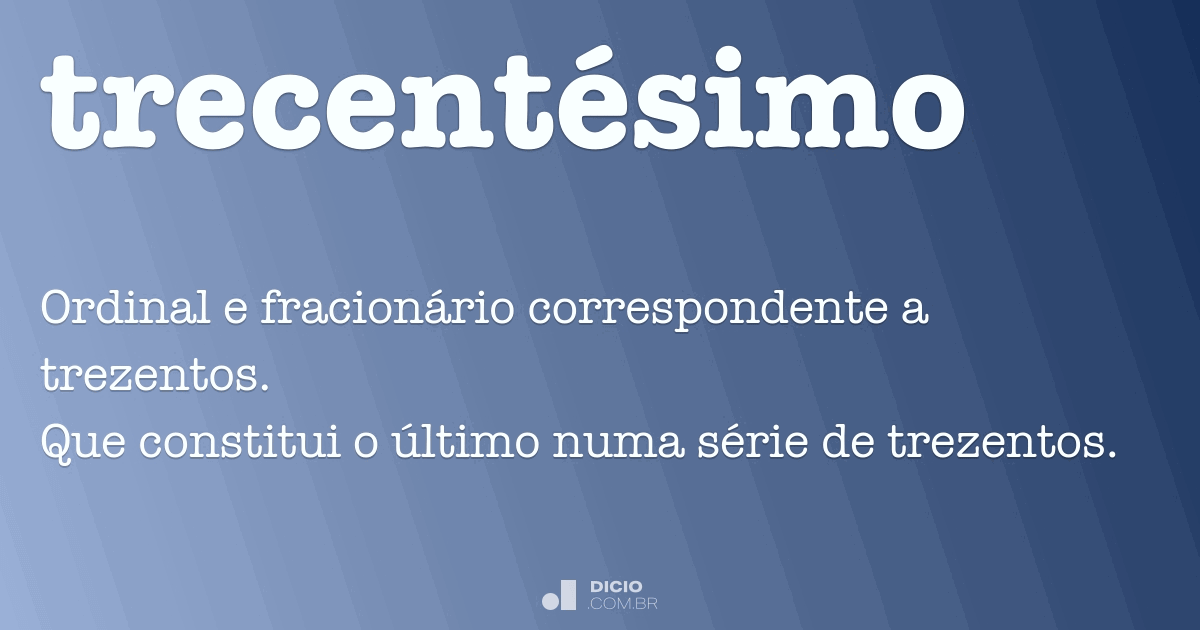 Trecentésimo - Dicio, Dicionário Online de Português