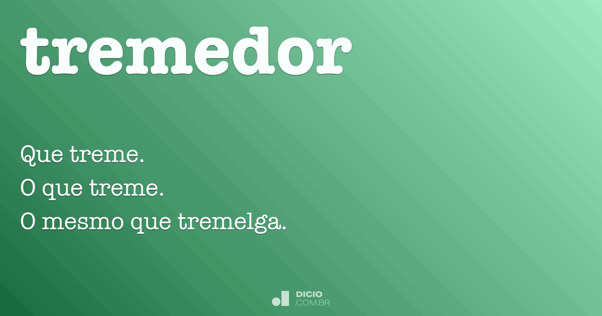 Tremedor - Dicio, Dicionário Online de Português
