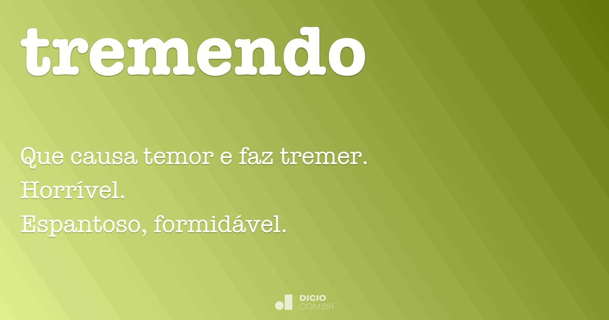 Tremendo - Dicio, Dicionário Online de Português